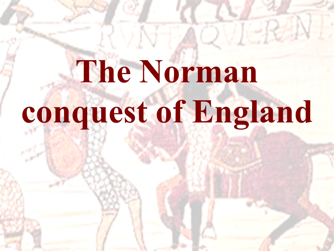 The Norman conquest of England.Презентация к интегрированному уроку ...